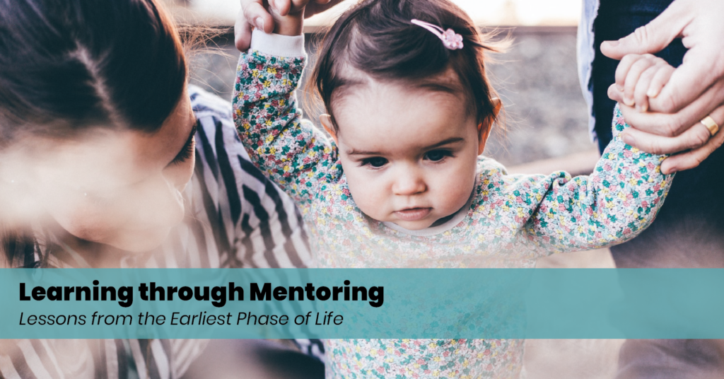Learning through Mentoring: Lessons from the Earliest Phase of Life - Center for Engaged Learning