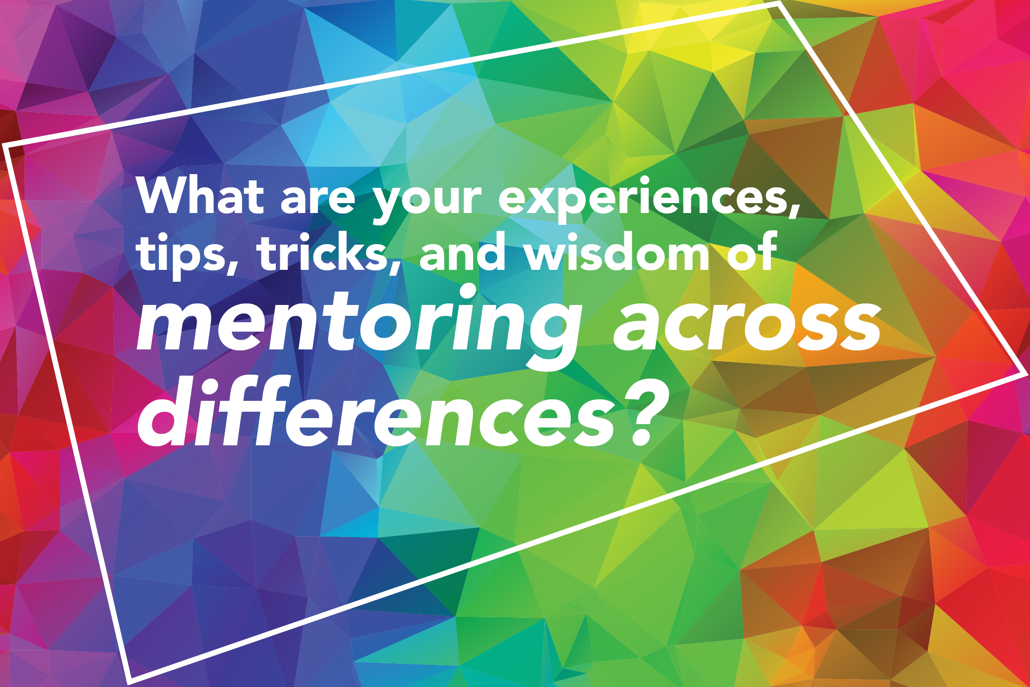 Mentoring Across Differences: An Upcoming Series of Conversations ...