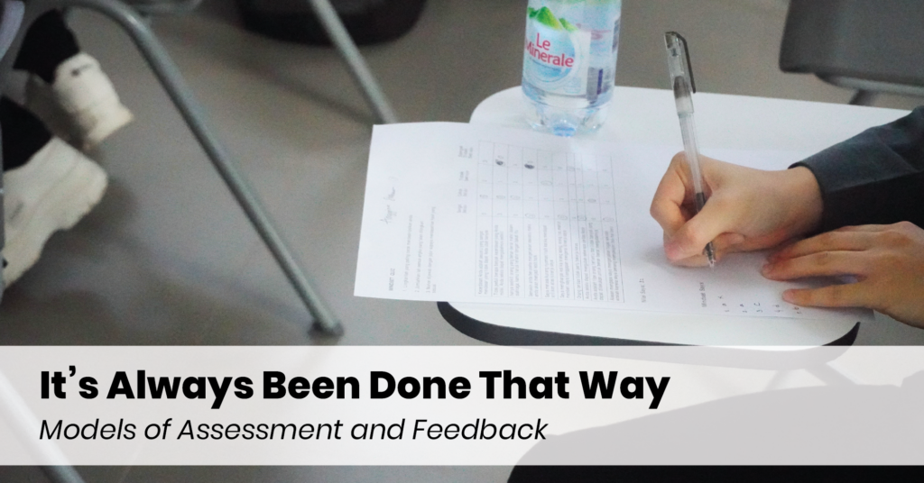 It's Always Been Done That Way: Models of Assessment and Feedback ...